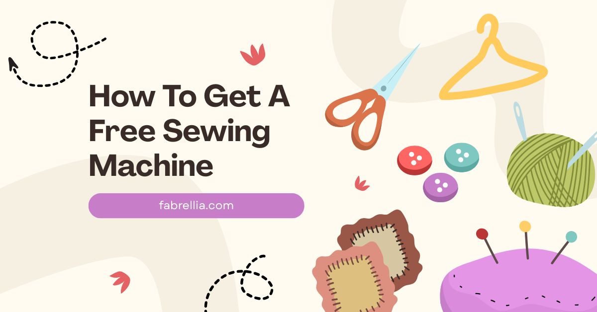 How To Get A Free Sewing Machine? My Own Experience Shared! - Fabrellia